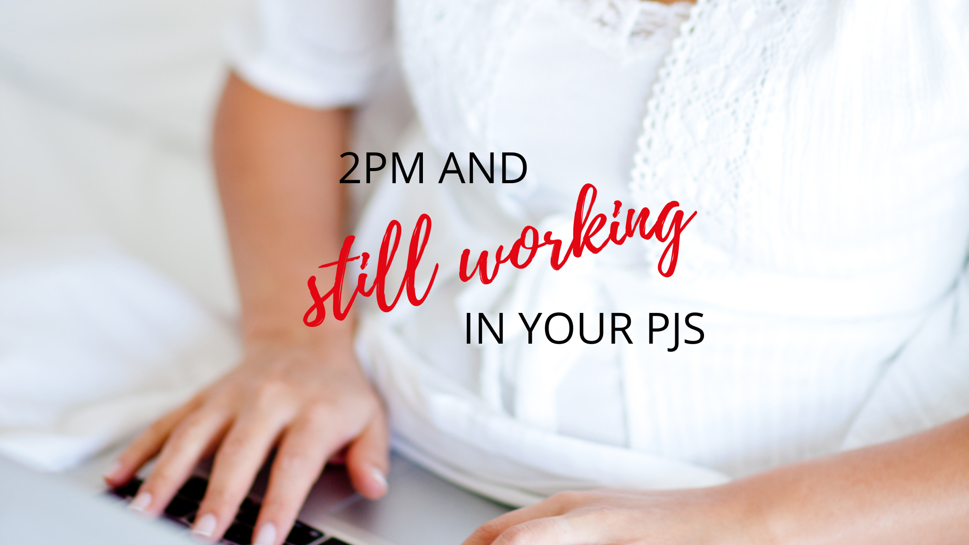 2pm And Still Working In Your Pj's - Enever Group
