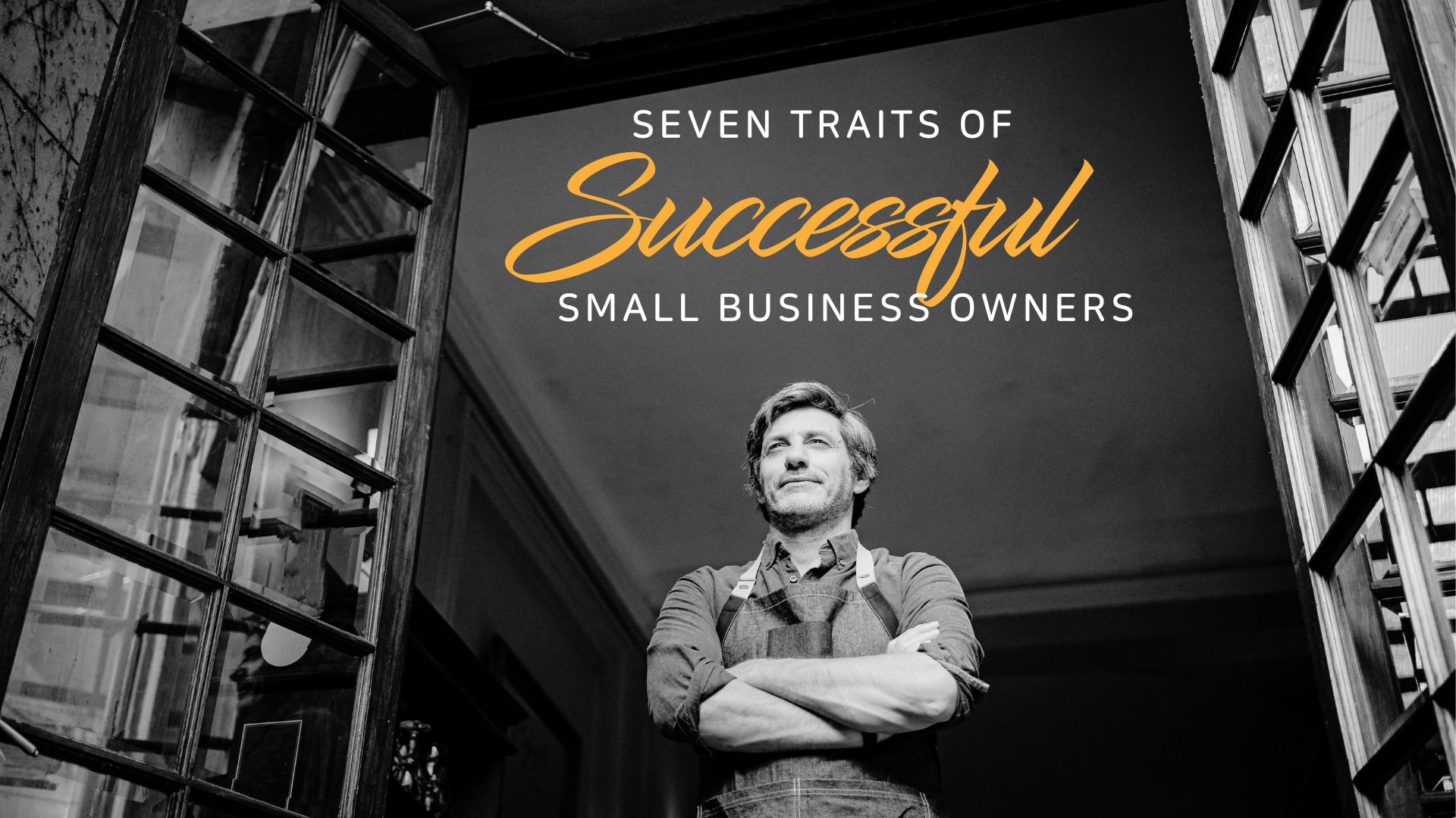 Seven Traits Of Successful Small Business Owners - Enever Group