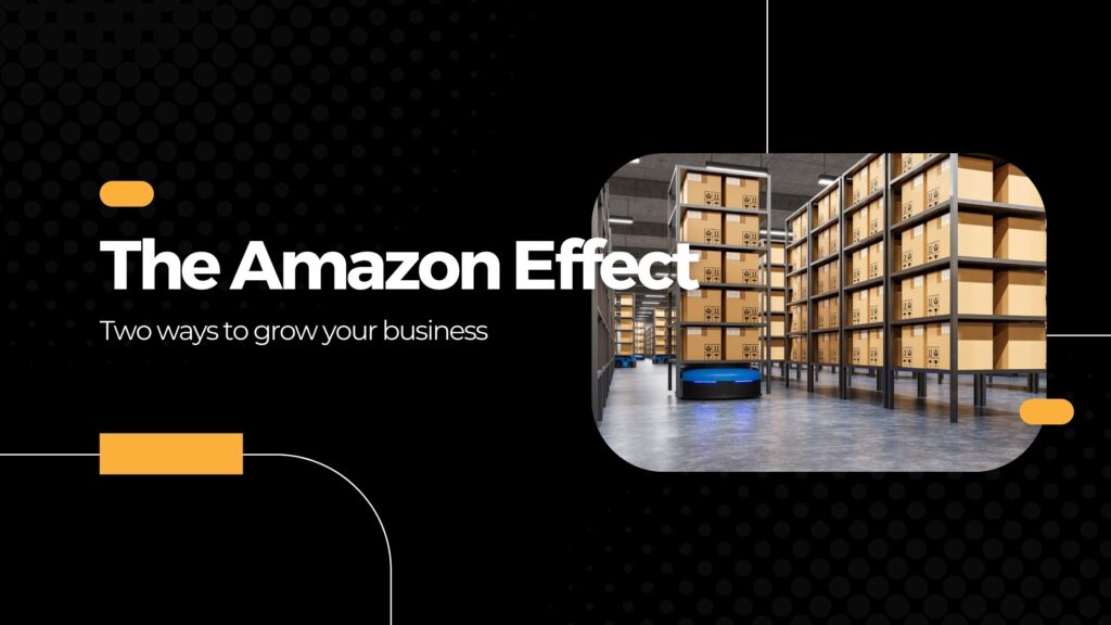 The Amazon Effect - Two Ways To Grow Your Business - Enever Group
