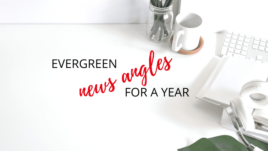 Evergreen News Angles & Story Ideas for each month of the Year - Enever ...