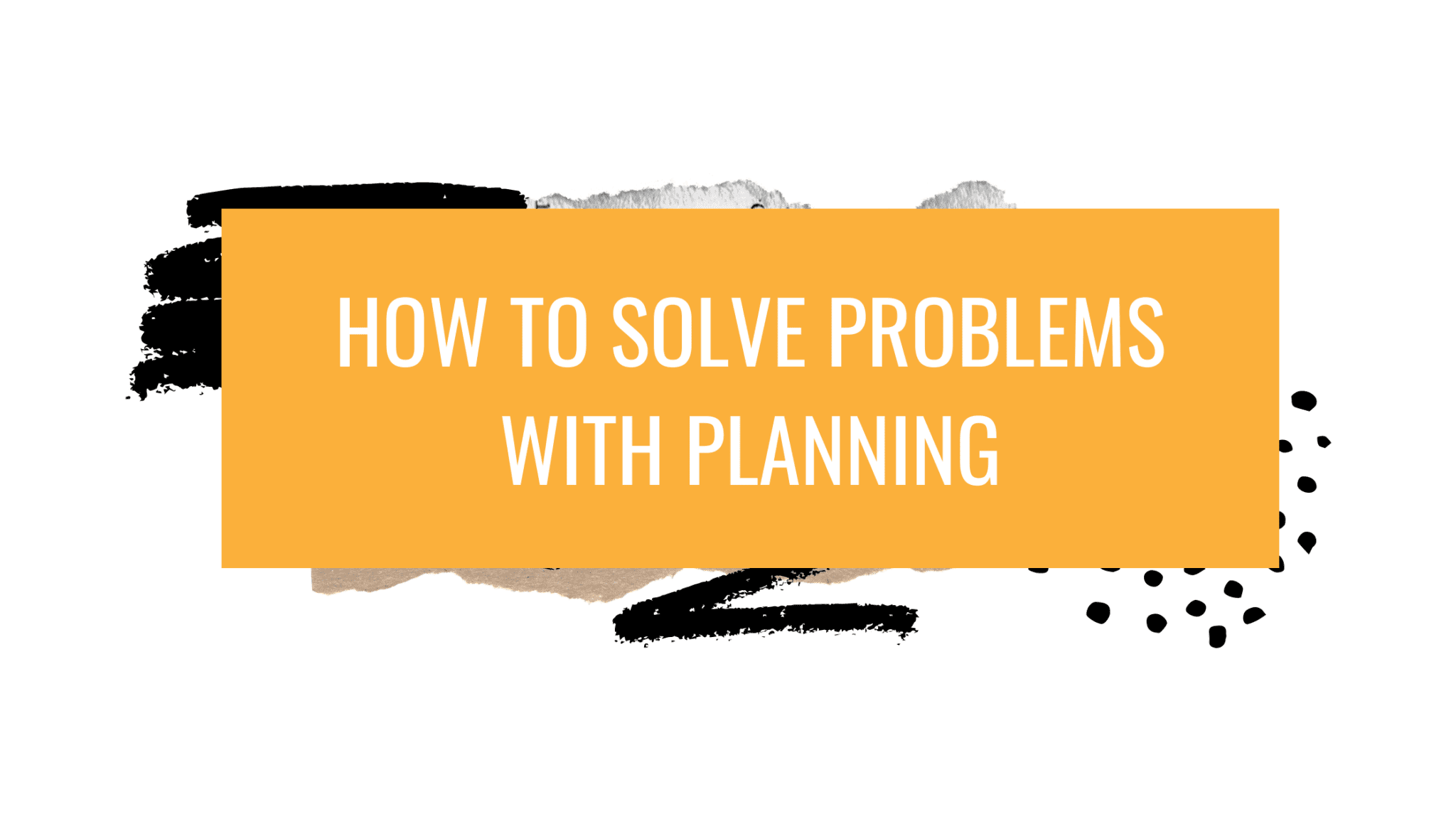 How To Solve Problems With Planning - Enever Group