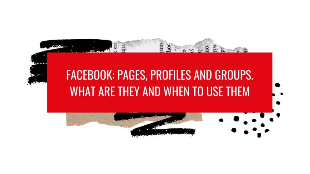 Facebook: Pages, Profiles And Groups - What Are They And When To Use ...