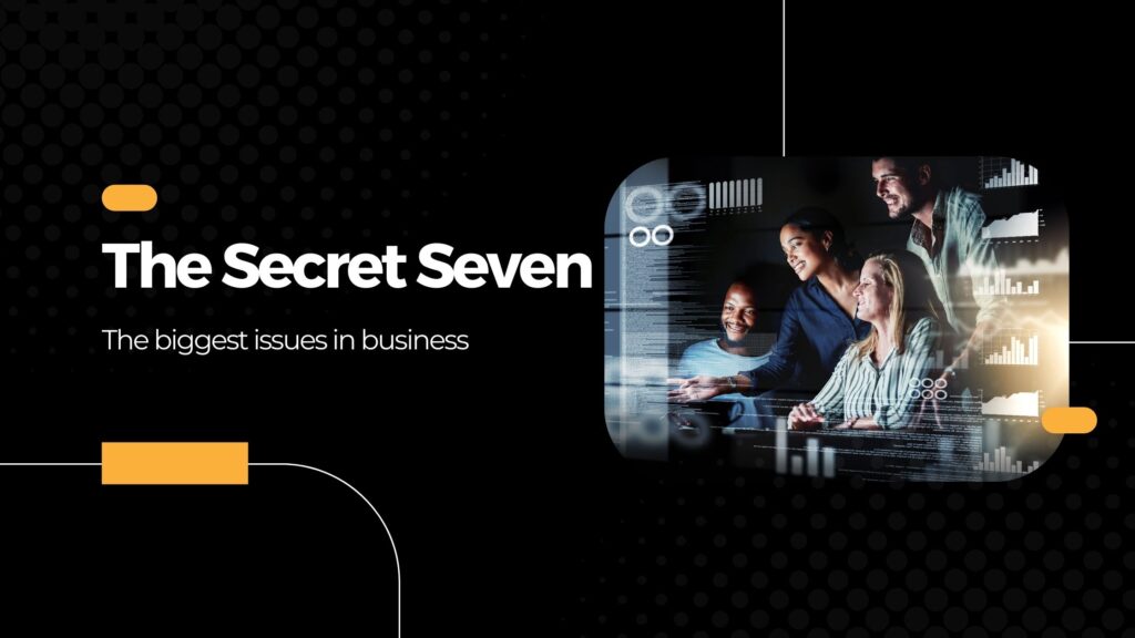 The Secret Seven – The Biggest Issues In Business - Enever Group