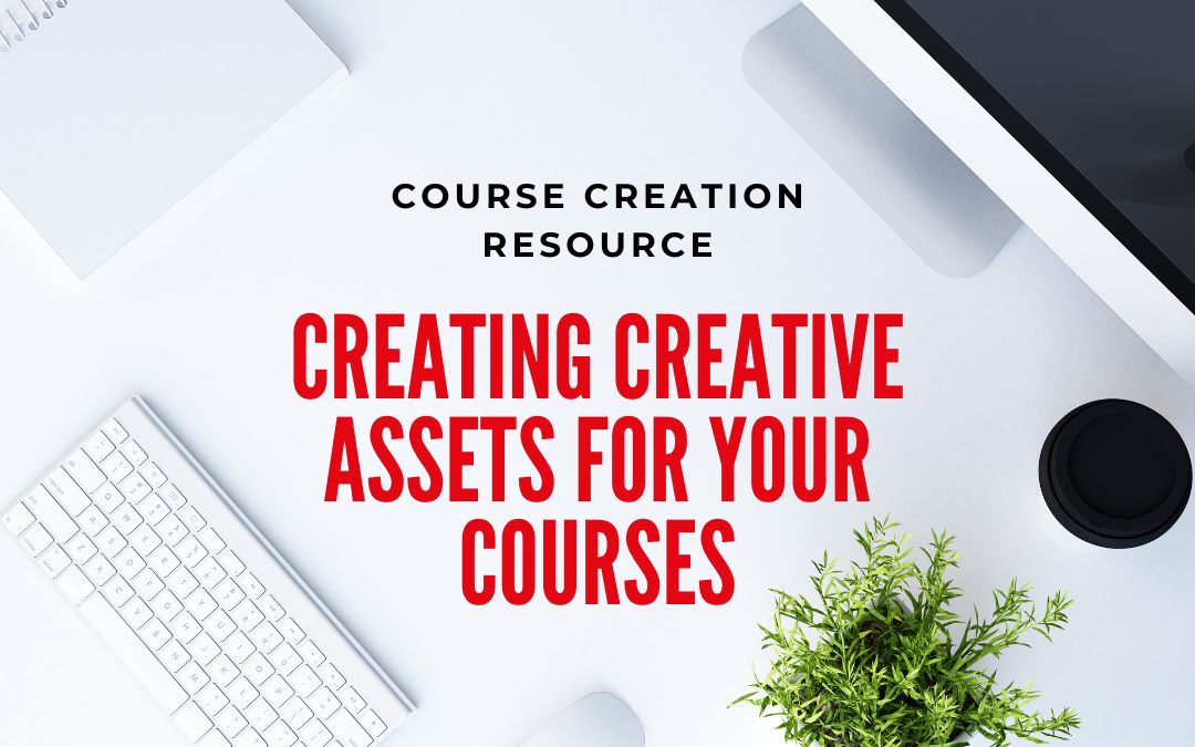 Creating Creative Assets For Your Courses - Enever Group