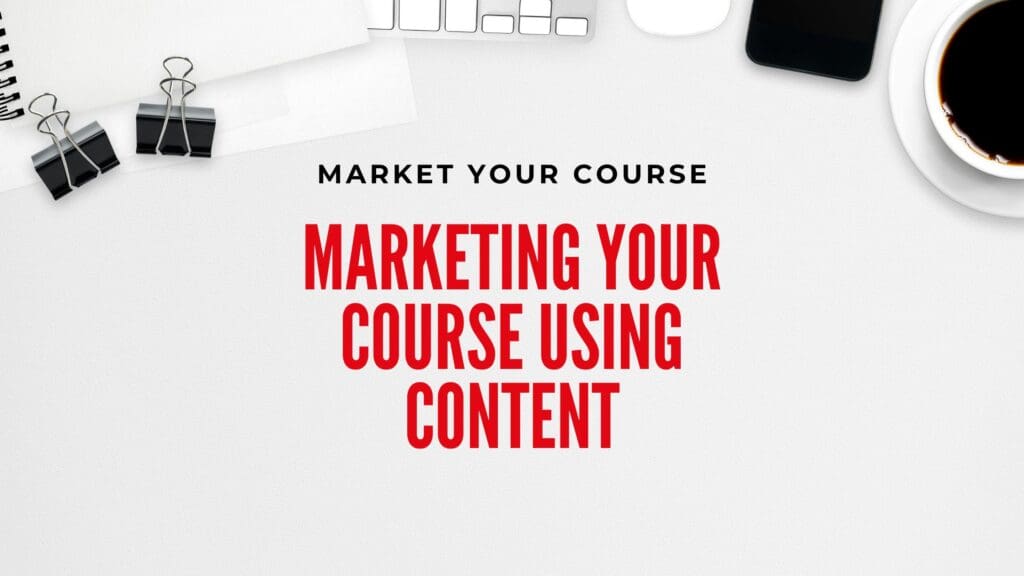 Marketing Your Course Using Content - Enever Group