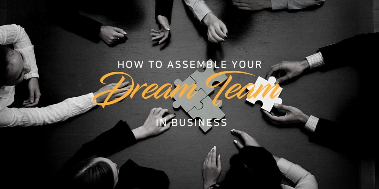 How To Assemble Your Dream Team In Business - Enever Group
