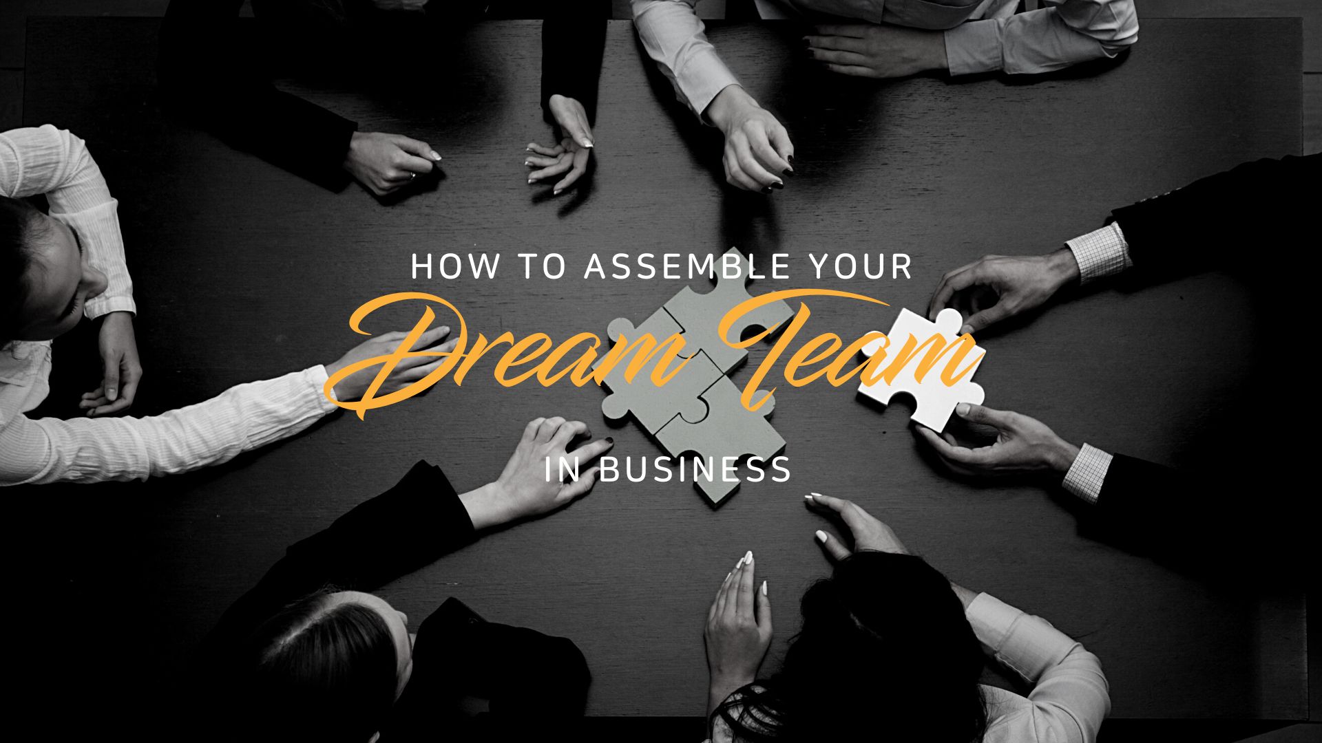 How To Assemble Your Dream Team In Business - Enever Group