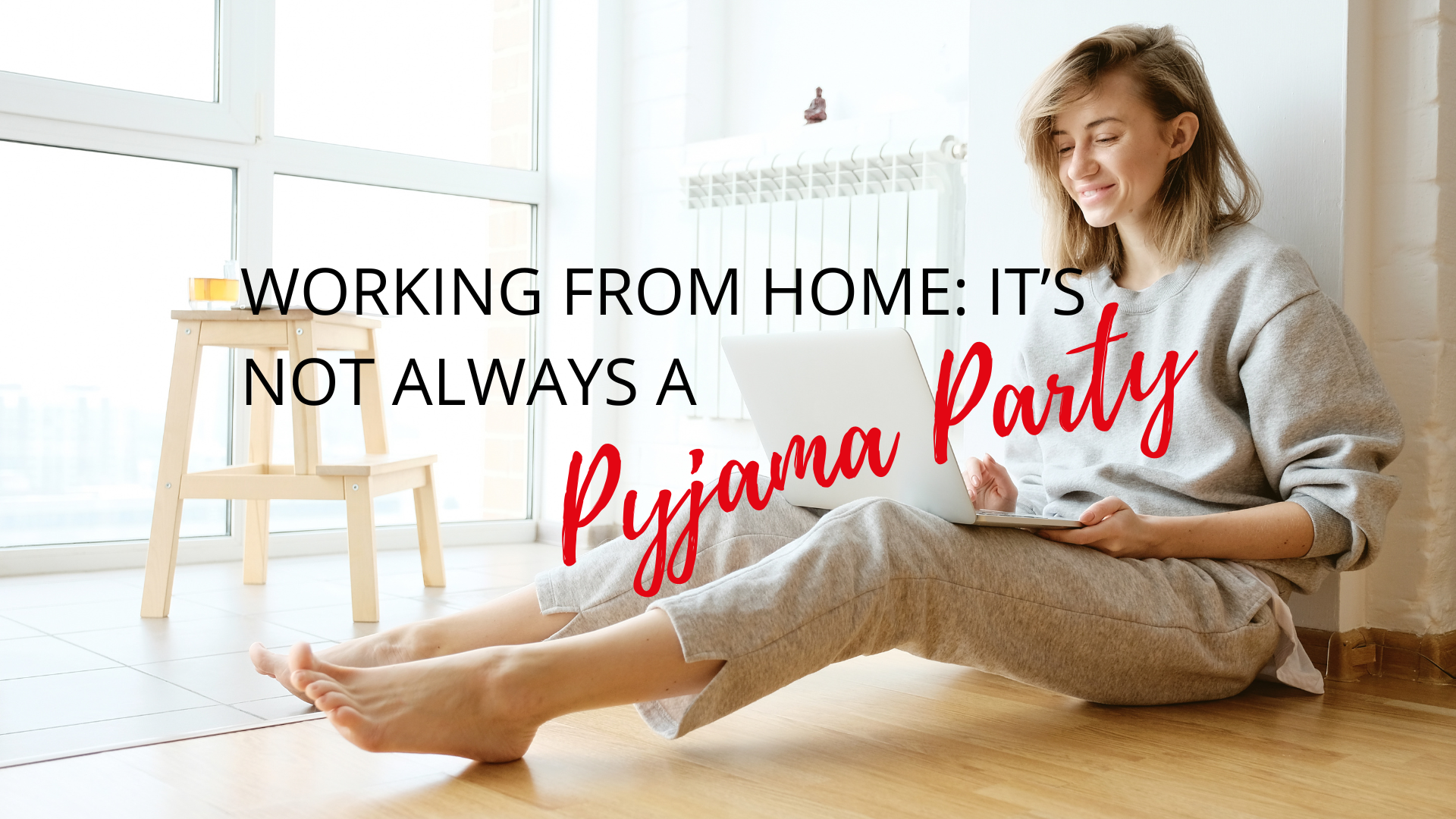 Working From Home: It’s Not Always A Pyjama Party - Enever Group