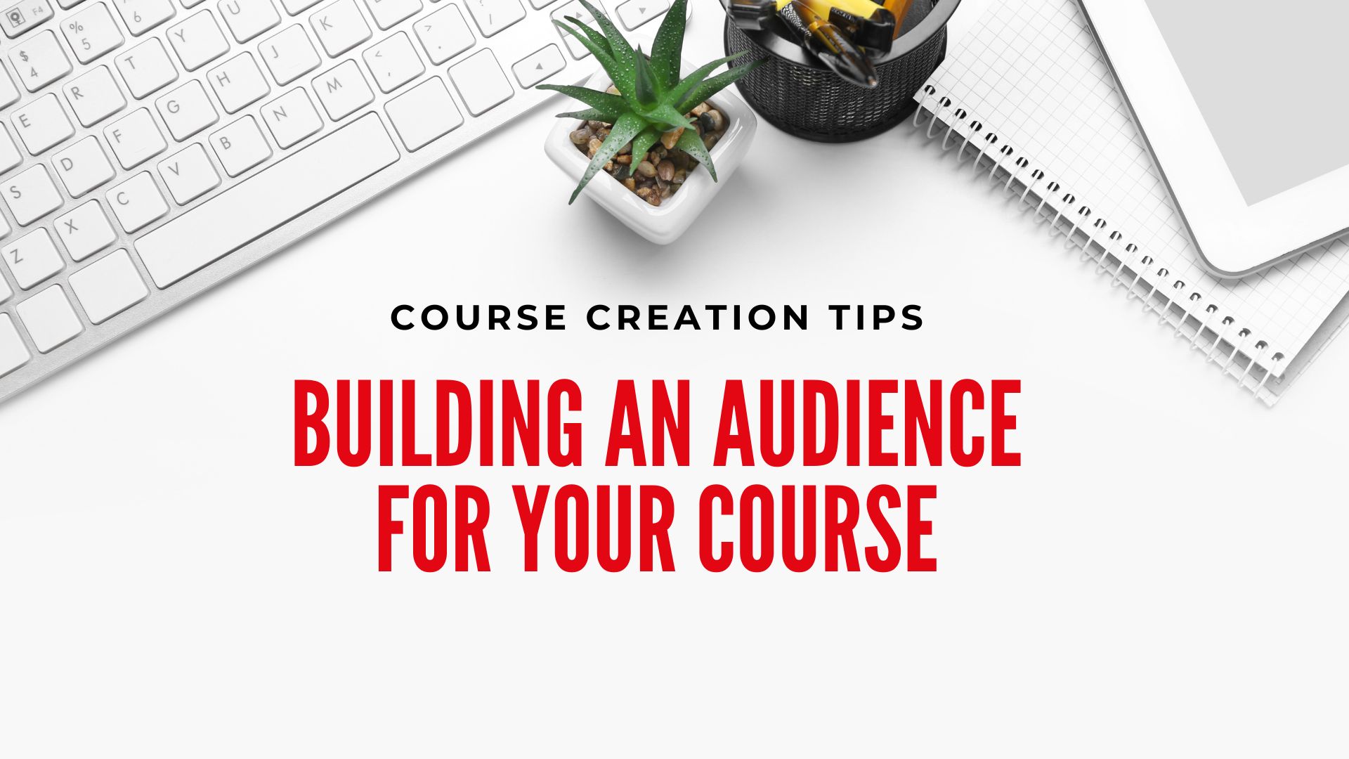 Building An Audience For Your Course - Enever Group