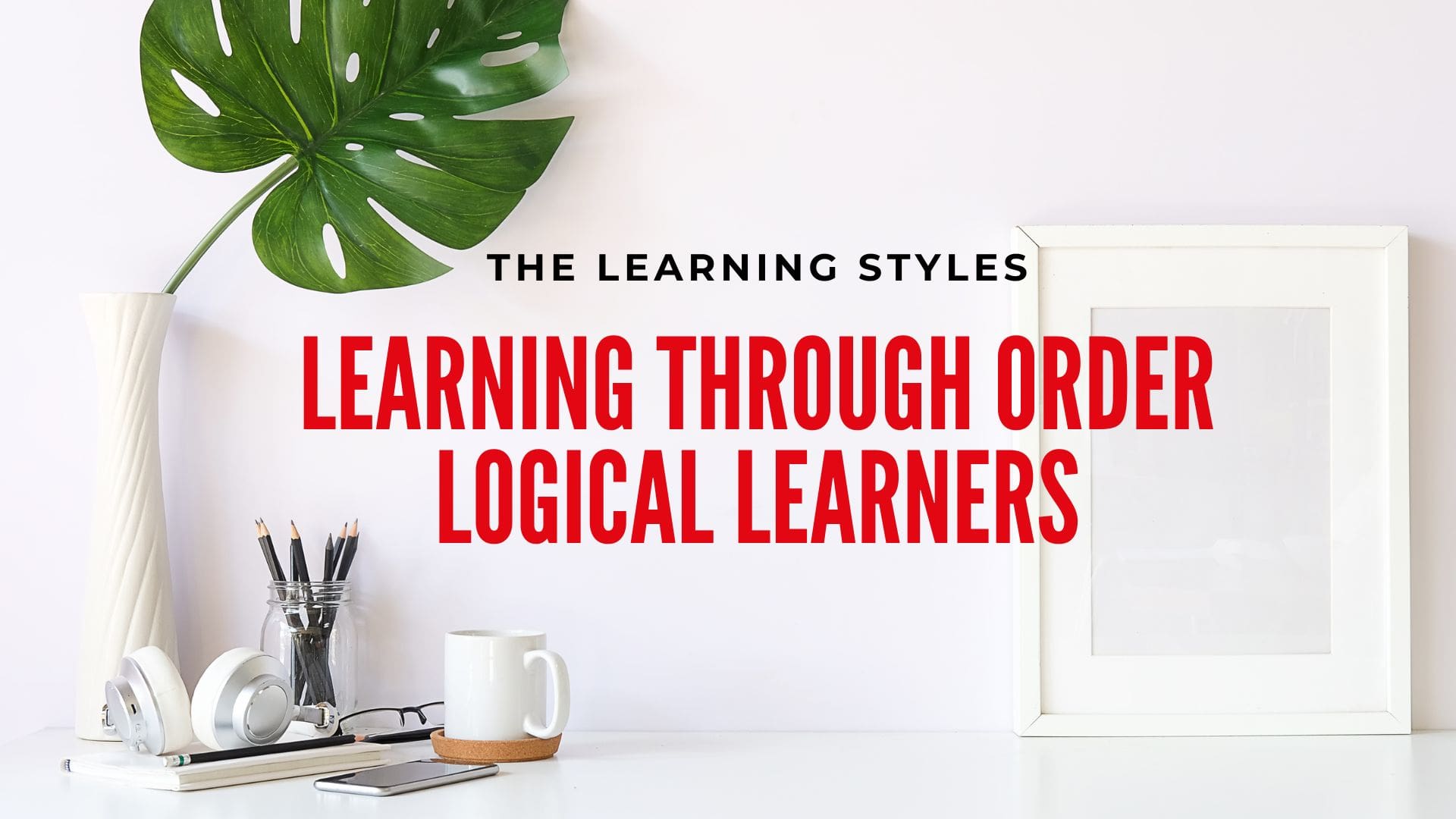 Learning Through Order - Teaching Logical Learners - Enever Group