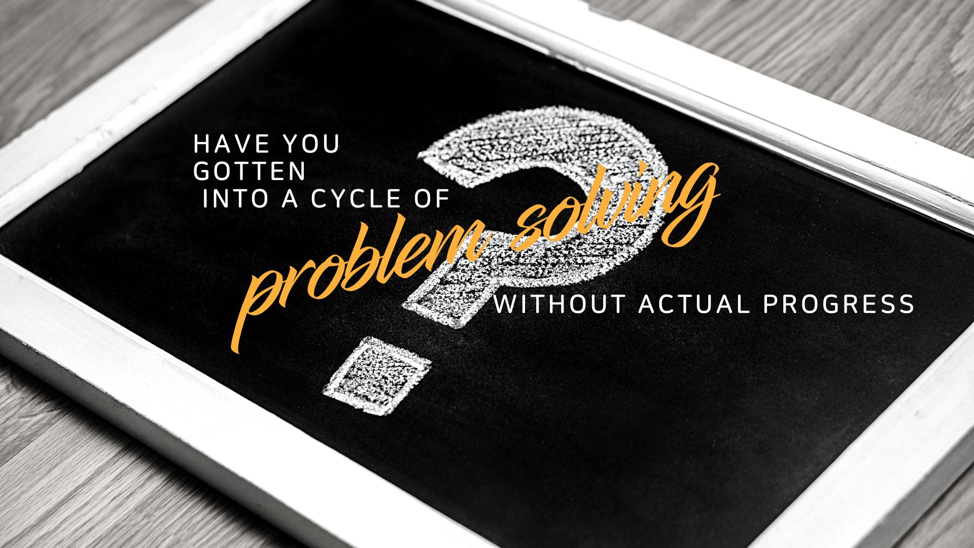 Have you gotten into a cycle of problem solving without actual progress ...