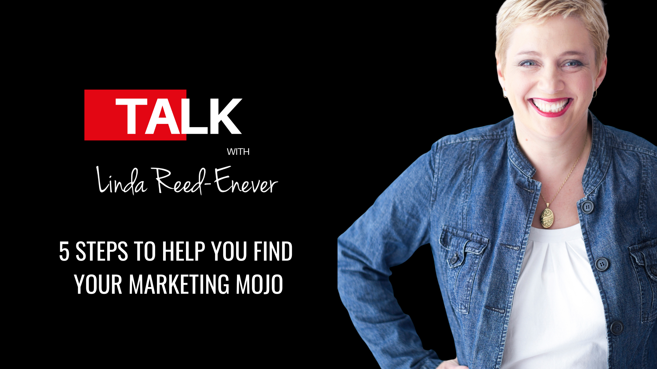 5 Steps To Help You Find Your Marketing Mojo - Enever Group