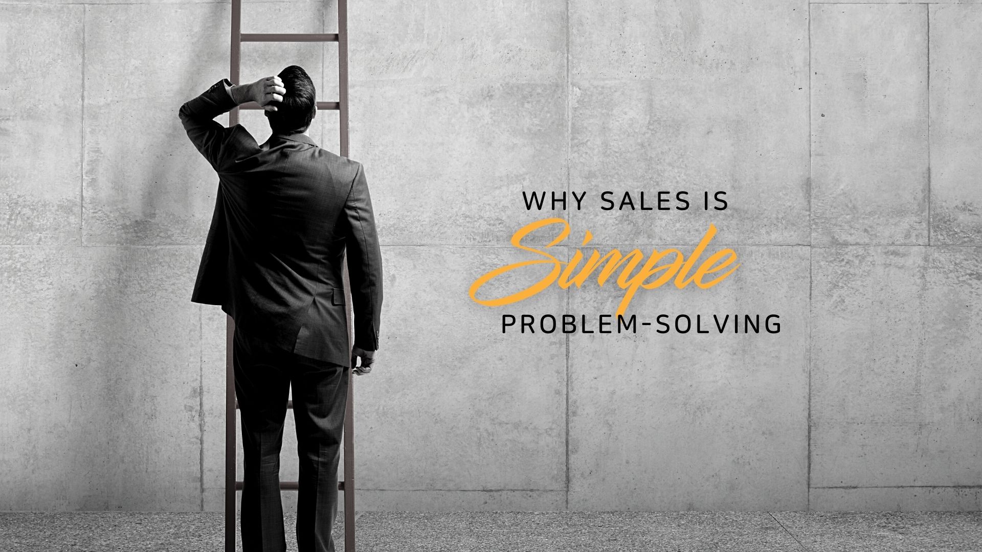 Why Sales Is Simple Problem-solving - Enever Group Why Sales Is Simple Problem-solving - Enever Group