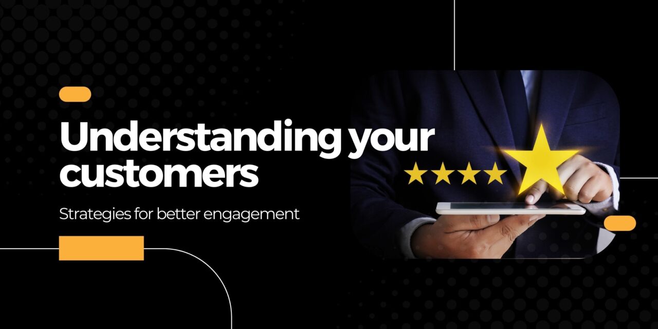 Understanding Your Customers - Enever Group Understanding Your Customers - Enever Group