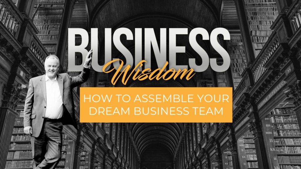 How To Assemble Your Dream Business Team - Enever Group