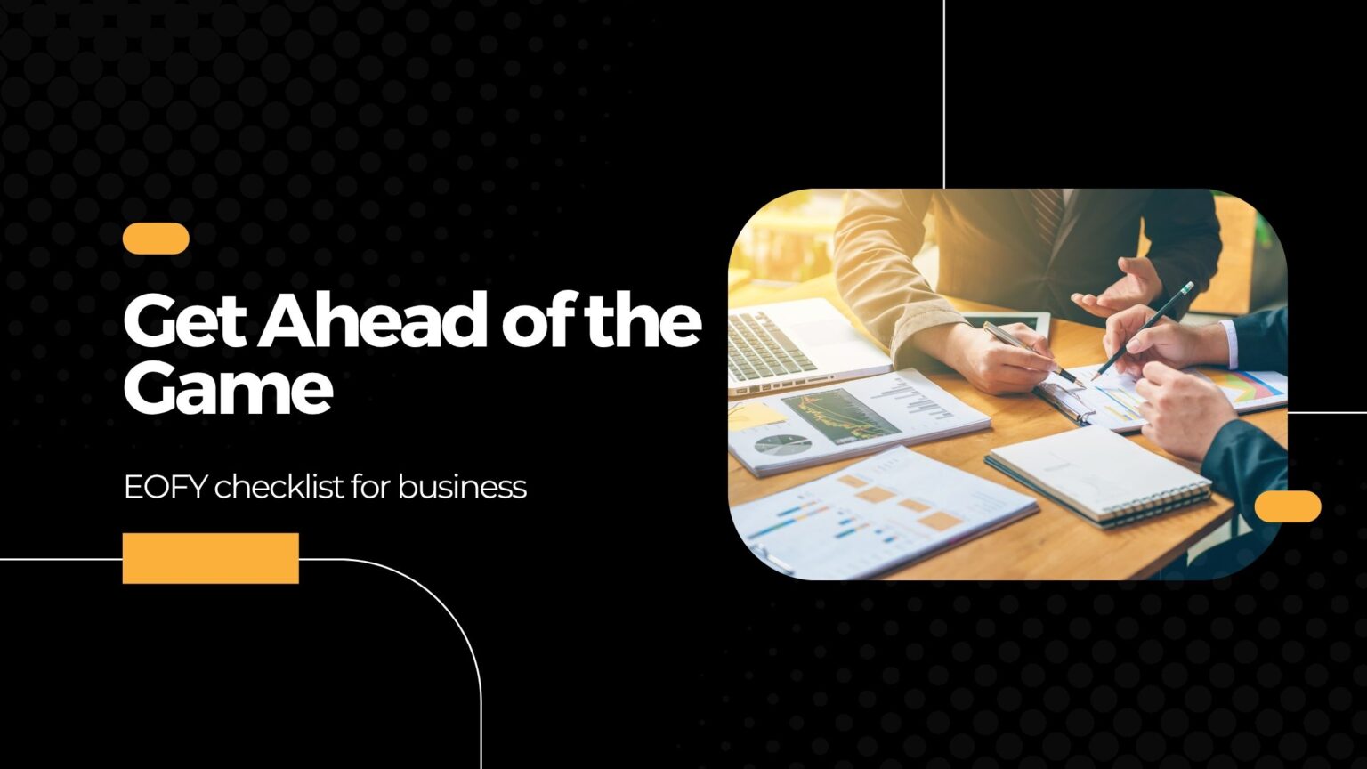 Get Ahead Of The Game With This EOFY Checklist For Business - Enever Group