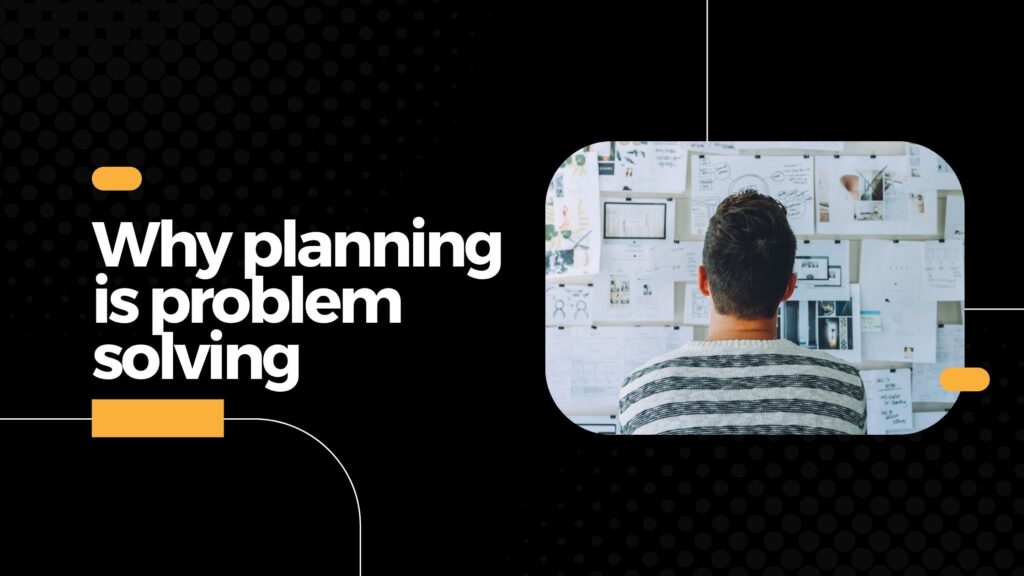 Why Planning Is Problem Solving Enever Group