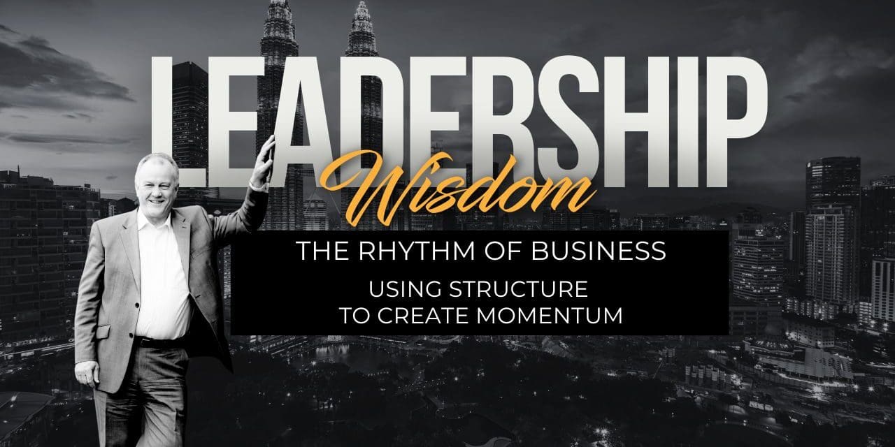 The Rhythm Of Business: Using Structure To Create Momentum - Enever Group