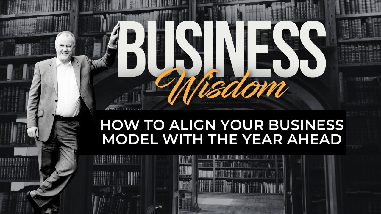How To Align Your Business Model With The Year Ahead - Enever Group